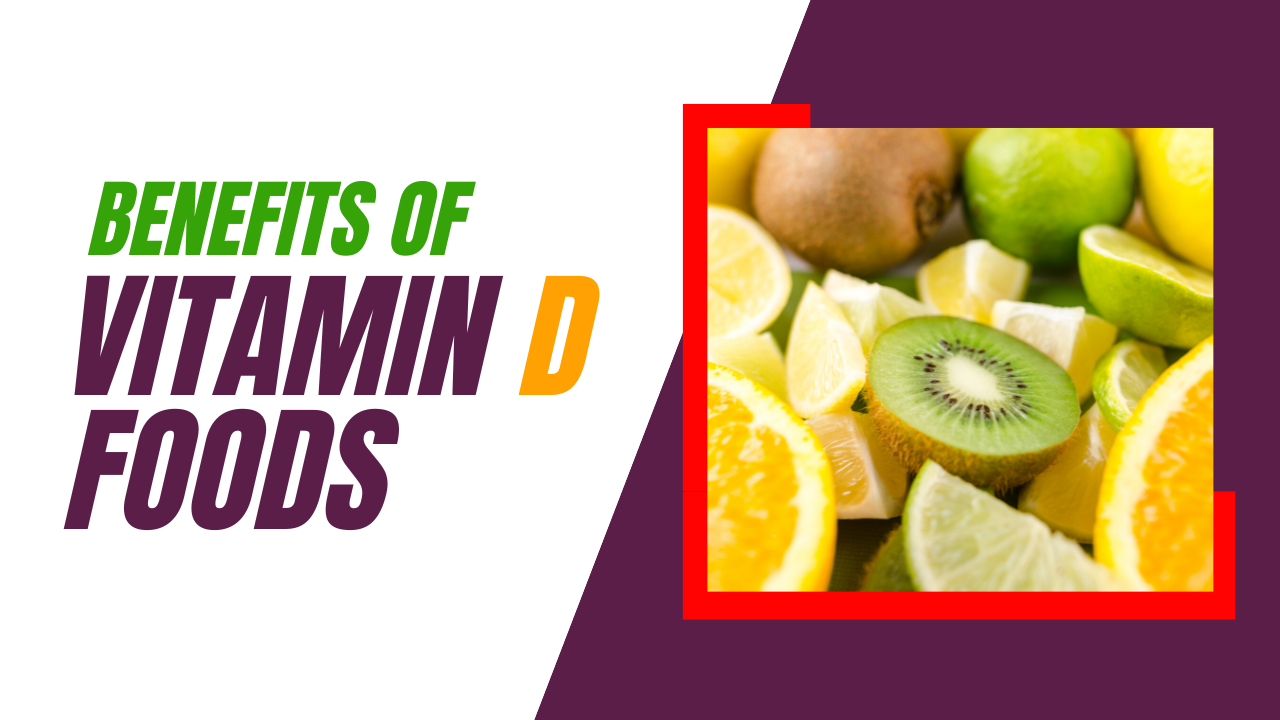 Benefits Of Vitamin D Foods